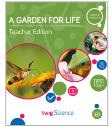 Twig Science Second Grade Module 4: A Garden for Life (Textbook, Teach ...
