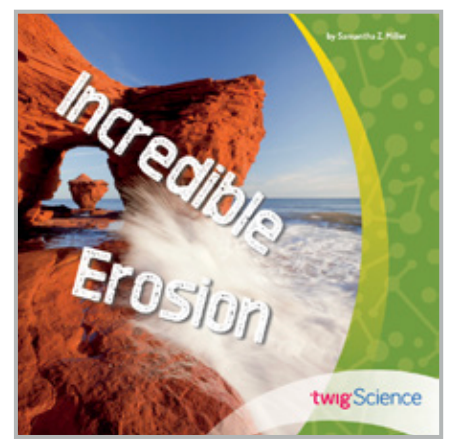 Twig Science Second Grade Module 3: Incredible Erosion (Leveled Reader ...